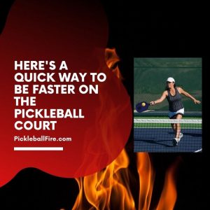 Here's a Quick Way to be Faster on the Pickleball Court - Pickleball Fire