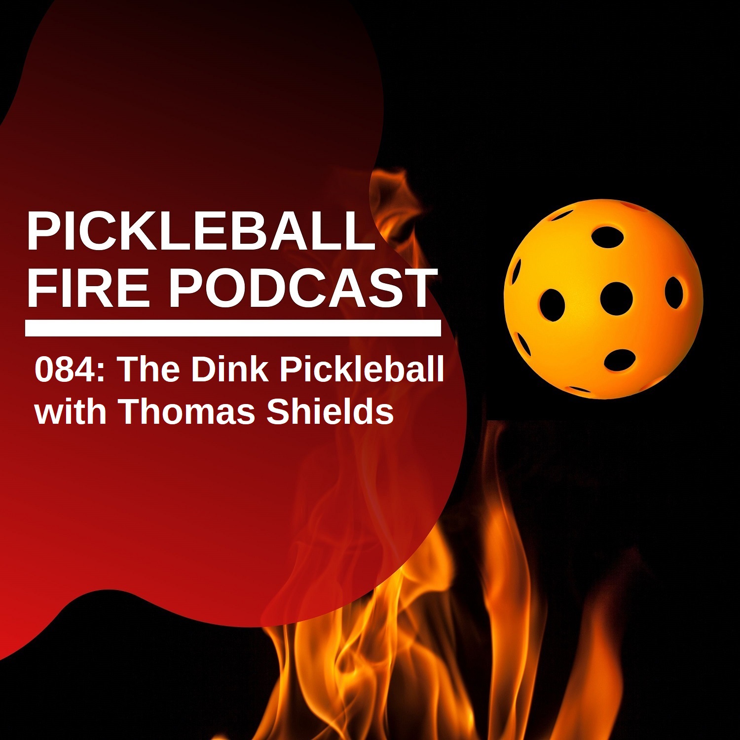 084: The Dink Pickleball with Thomas Shields - Pickleball Fire